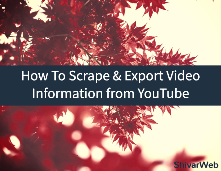 How To Scrape & Export Video Information from YouTube